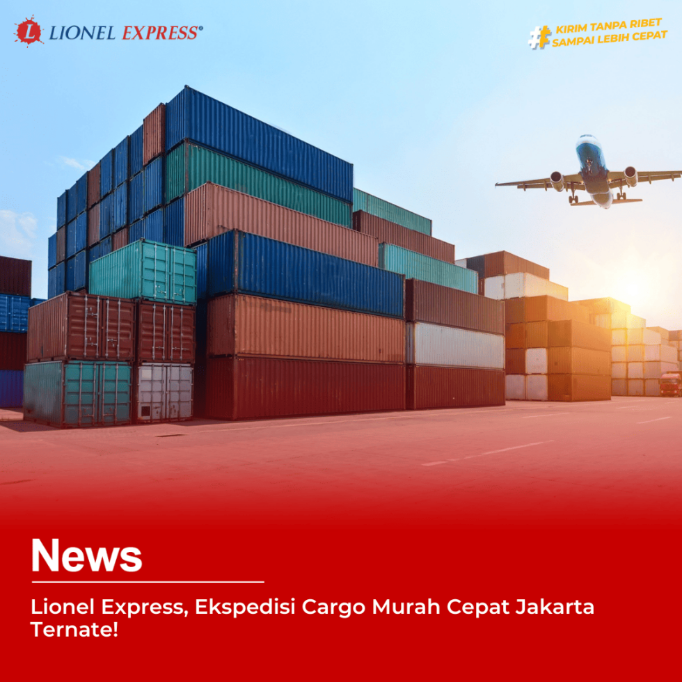 Lionel Express, Ekspedisi Cargo Murah Cepat Jakarta Ternate - Lionel Express