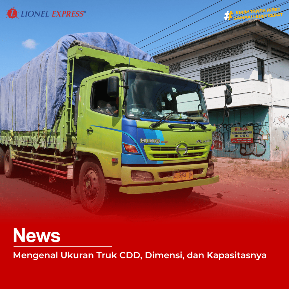 Mengenal Ukuran Truk CDD, Dimensi, dan Kapasitasnya - Lionel Express