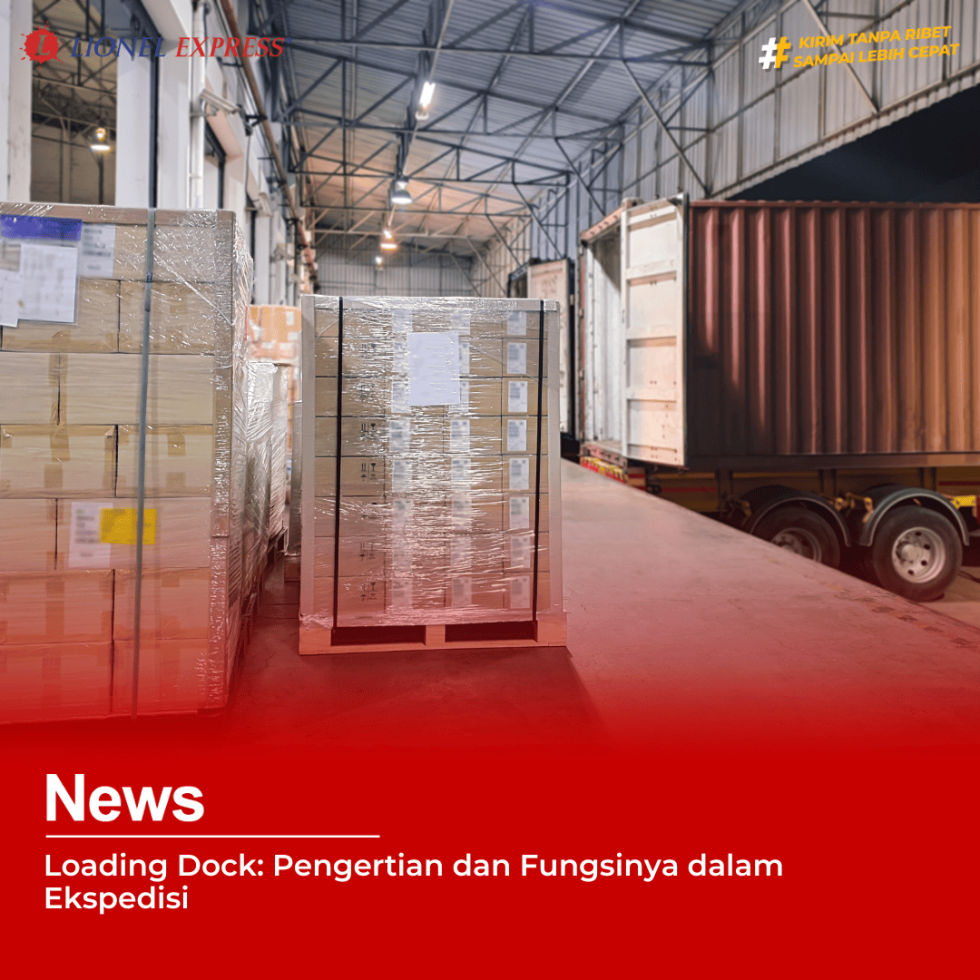 Loading Dock: Pengertian dan Fungsinya dalam Ekspedisi - Lionel Express