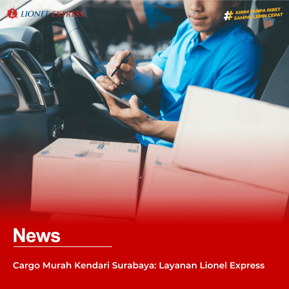 Cargo Murah Kendari Surabaya: Layanan Lionel Express