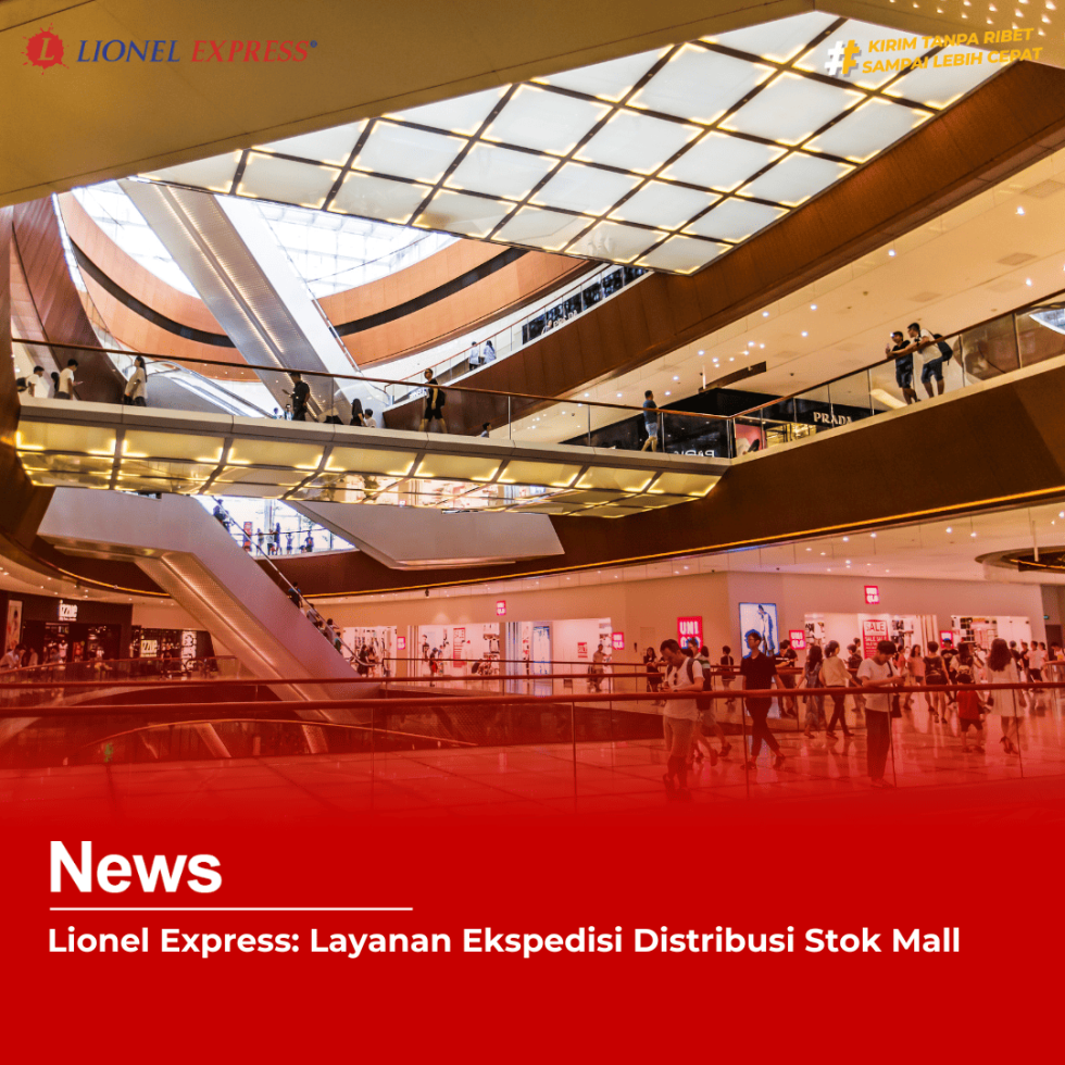 Lionel Express: Layanan Ekspedisi Distribusi Stok Mall - Lionel Express