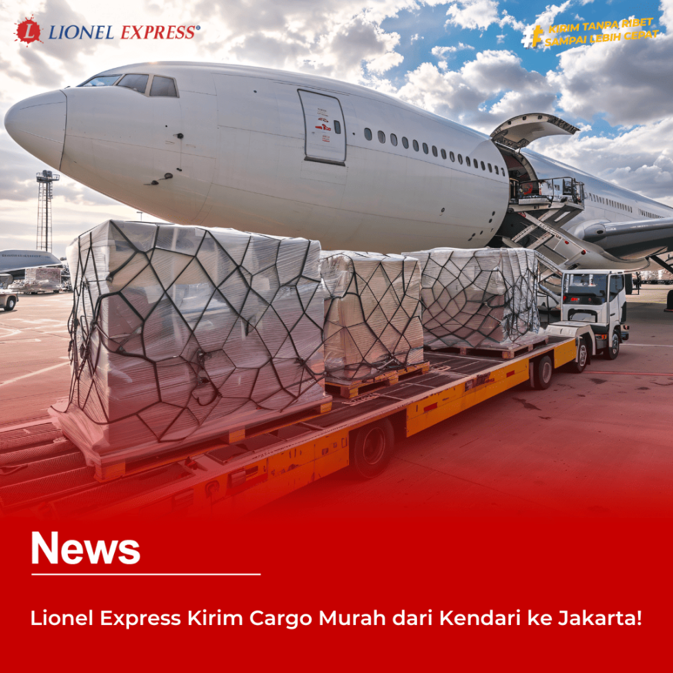 Lionel Express: Kirim Cargo Murah dari Kendari ke Jakarta! - Lionel Express