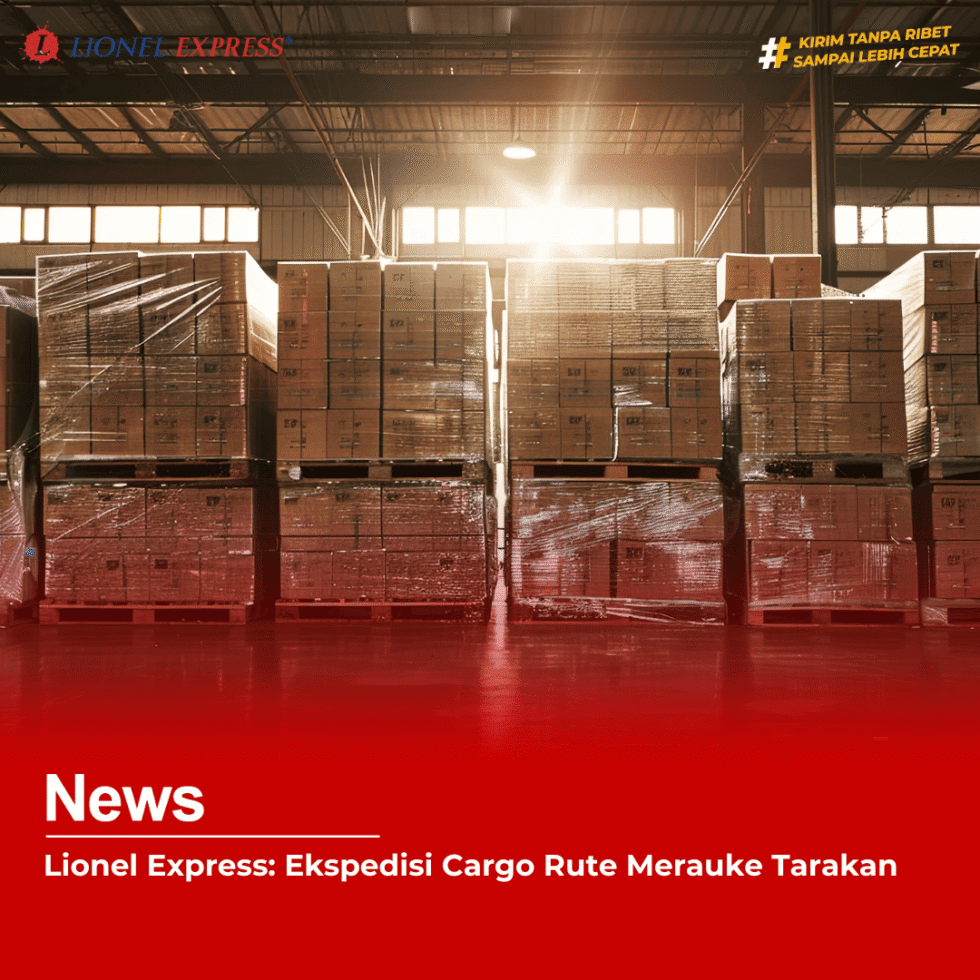 Lionel Express: Ekspedisi Cargo Rute Merauke Tarakan - Lionel Express